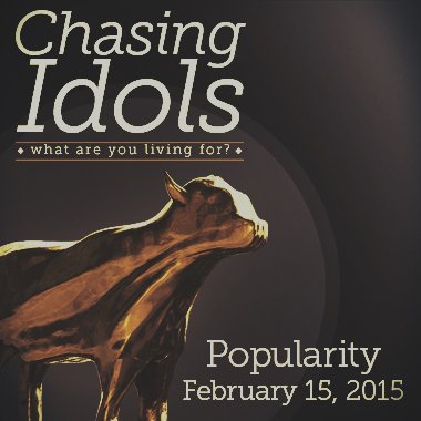 Chasing Idols: Popularity | Calvary Baptist Church