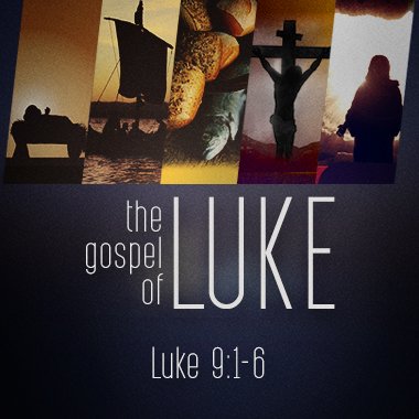 Luke 9:1-6 | Calvary Baptist Church