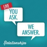 You Ask. We Answer. - Relationships | Calvary Baptist Church
