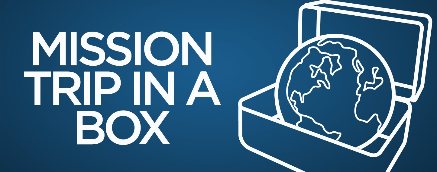 Mission Trip in a Box | Calvary Baptist Church