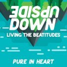 Upside Down: Pure in Heart | Calvary Baptist Church