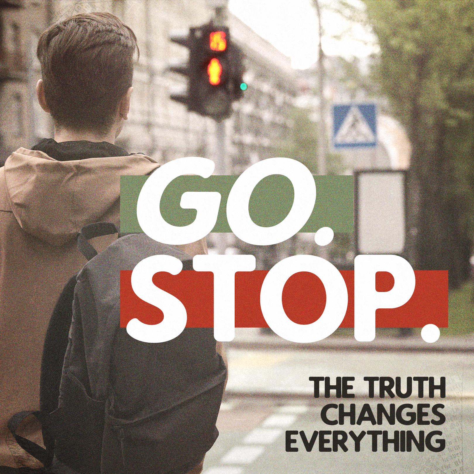 Go. Stop. - The Truth Changes Everything | Calvary Baptist Church