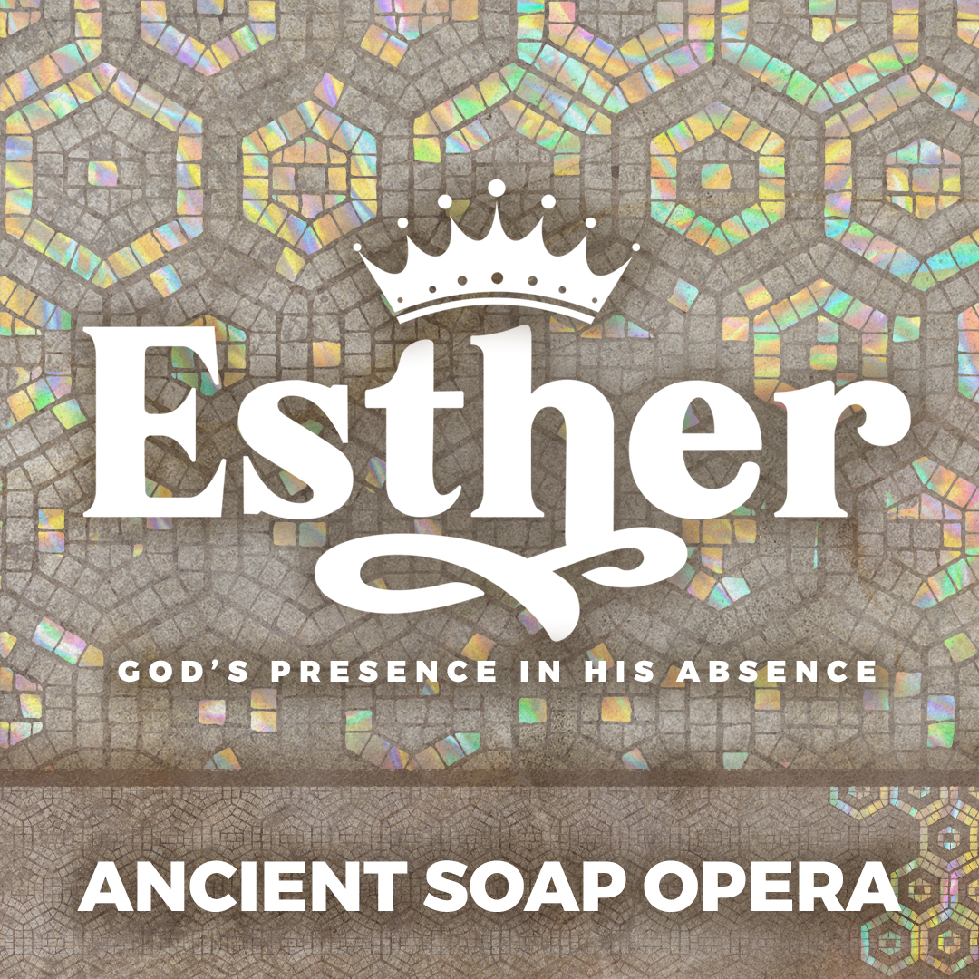Esther: Ancient Soap Opera | Calvary Baptist Church
