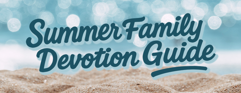 Summer Family Devotion Guide | Calvary Baptist Church